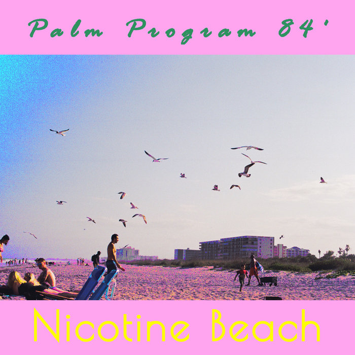 Nicotine Beach | Palm Program 84'