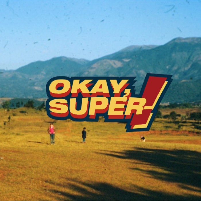 Okay, Super! | Okay, Super!