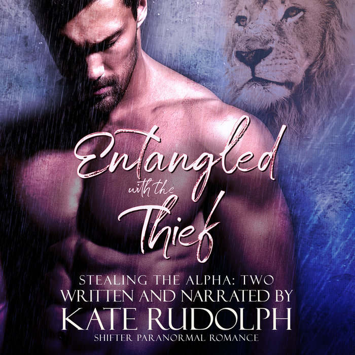 Entangled with the Thief: Stealing the Alpha Book Two | Kate Rudolph