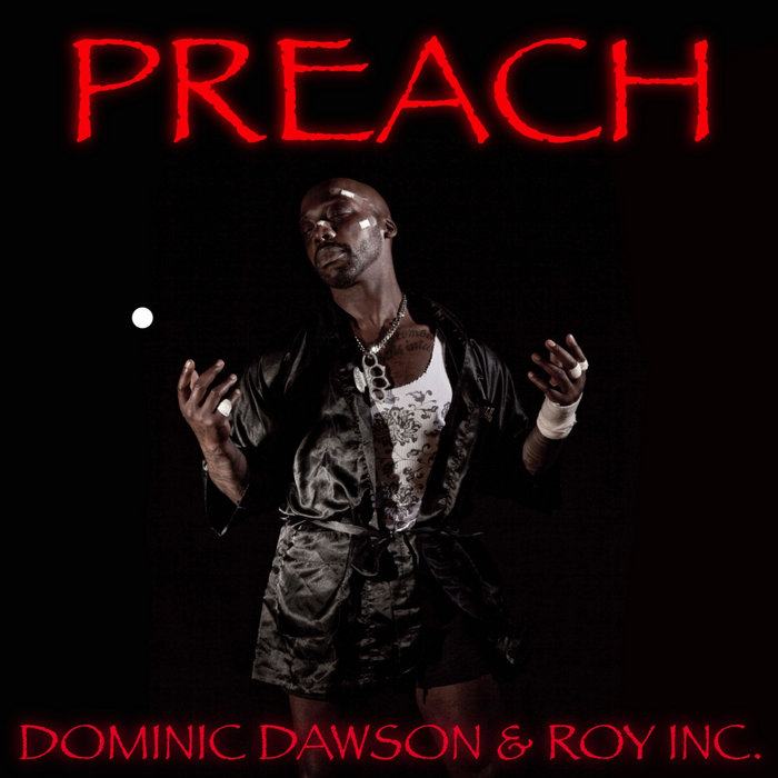 Preach | Dominic Dawson & ROY INC | Dominic Dawson
