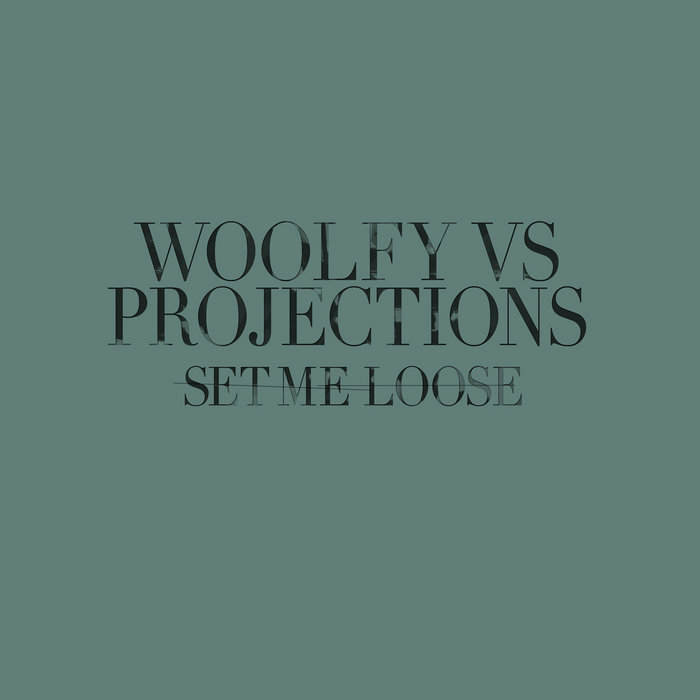 Set Me Loose | Woolfy vs Projections