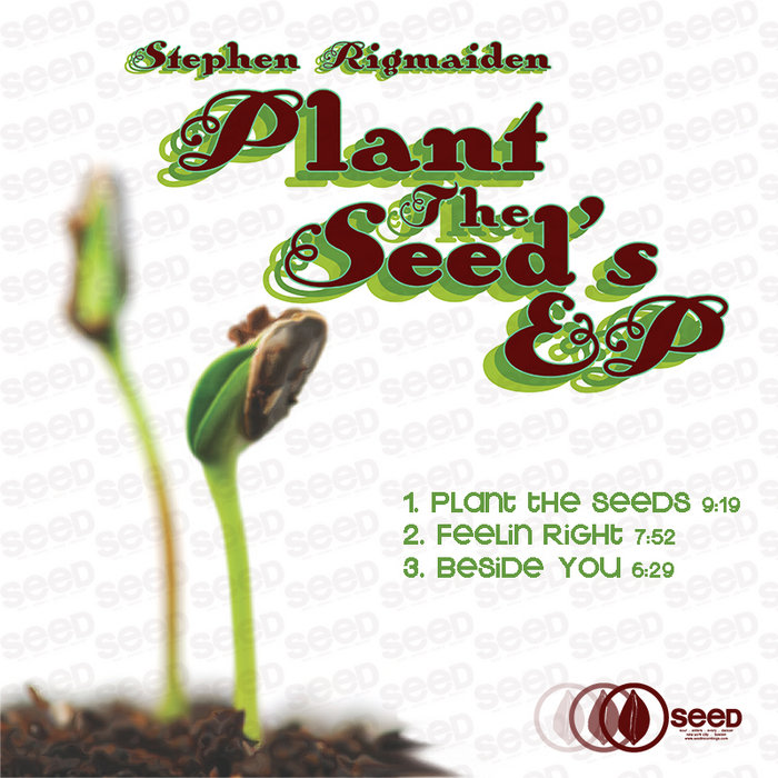 Plant the Seeds EP | Stephen Rigmaiden | Seed Recordings