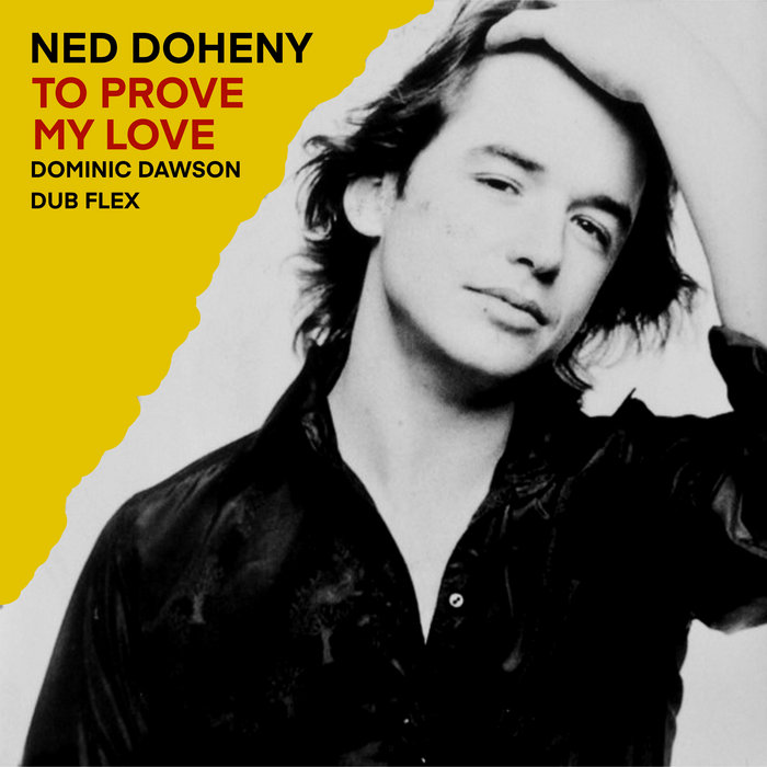 To Prove My Love (Dominic Dawson Dub Flex) | Ned Doheny | Dominic Dawson
