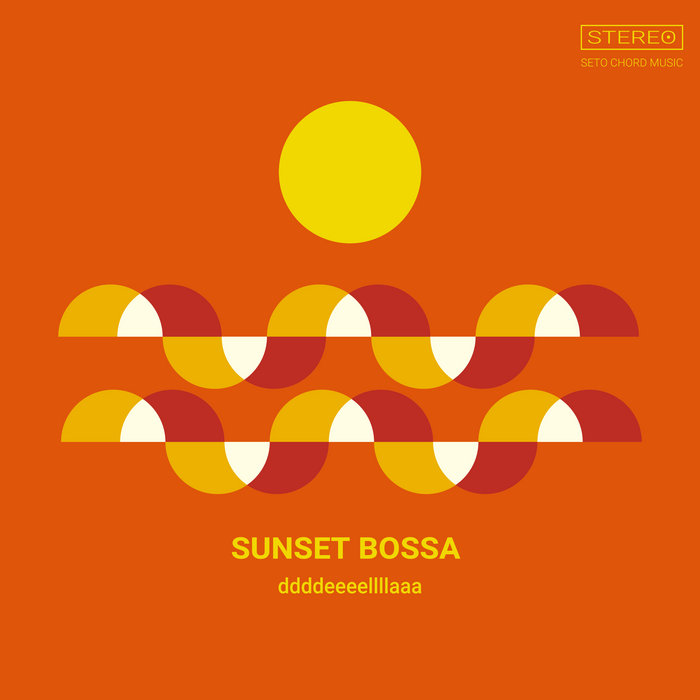 sunset bossa | ddddeeeellllaaa