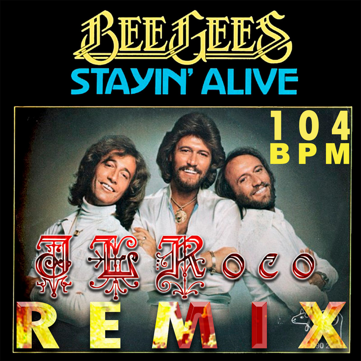 104 Bpm - Bee Gees - Stayin Alive - JLRoco Remix | Bee Gees | JLRoco Remix