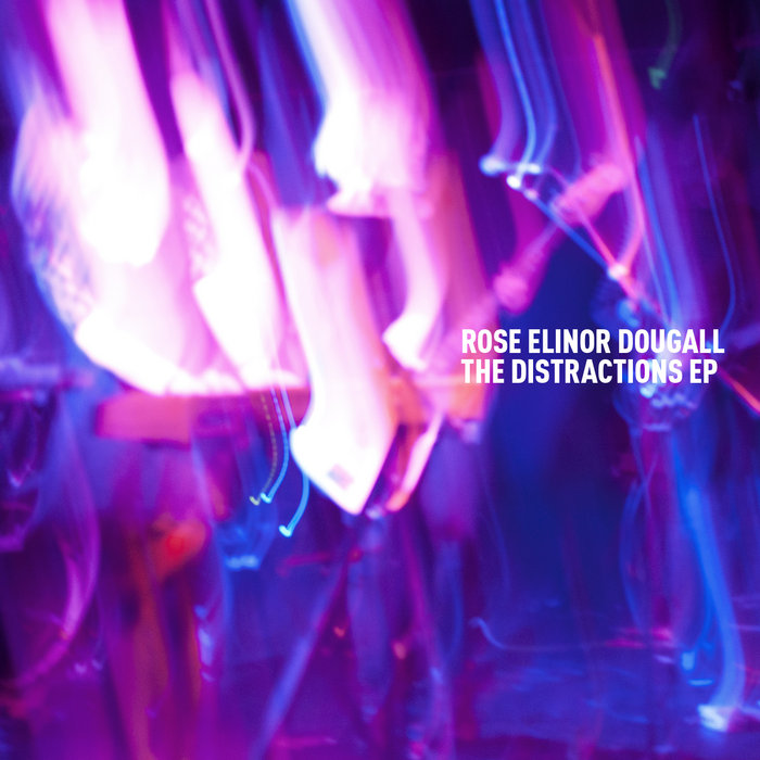 The Distractions Ep | Rose Elinor Dougall