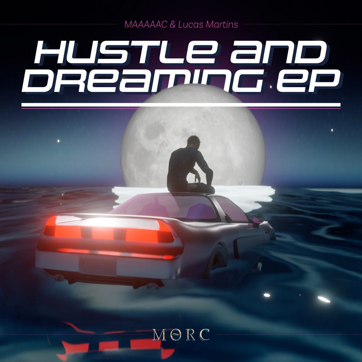Hustle And Dreaming EP (+ bonus track) | MAAAAAC, Lucas Martins | MORC