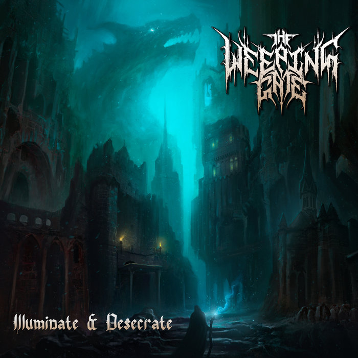 Illuminate & Desecrate | The Weeping Gate