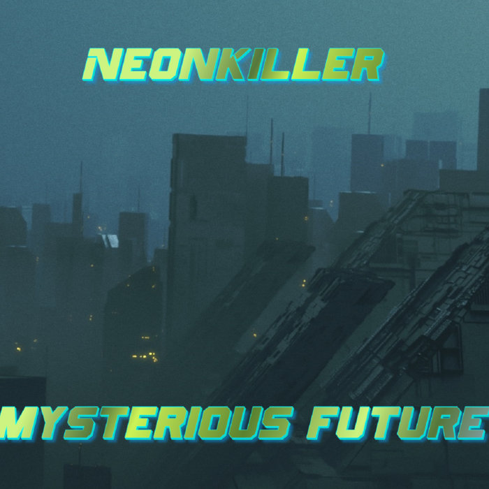 Mysterious Future | NeonKiller