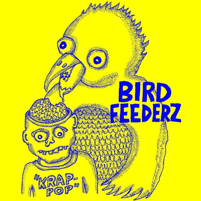 Bird Feederz - Krap-Pop | 100 % ZERO RECORDS