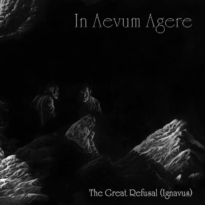 The Great Refusal (Ignavus) | In Aevum Agere