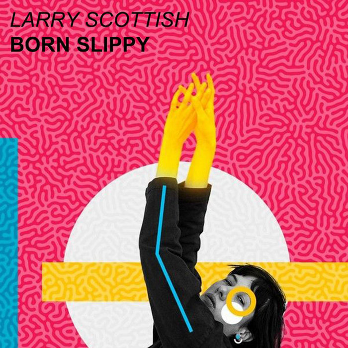 Born Slippy | Larry Scottish