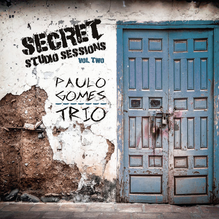 Secret Studio Sessions Vol.2 | Paulo Gomes Trio | Paulo Gomes