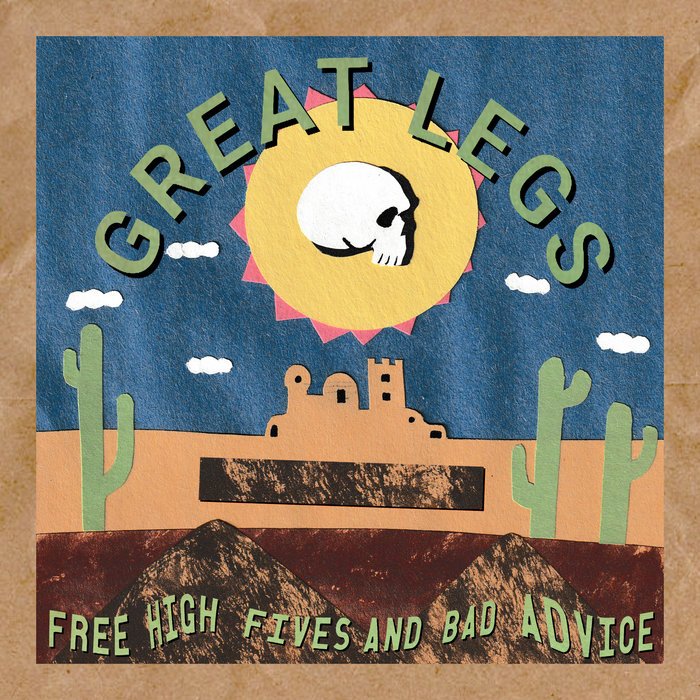Free High Fives and Bad Advice [STR-44] | Great Legs | Stay Tough Records