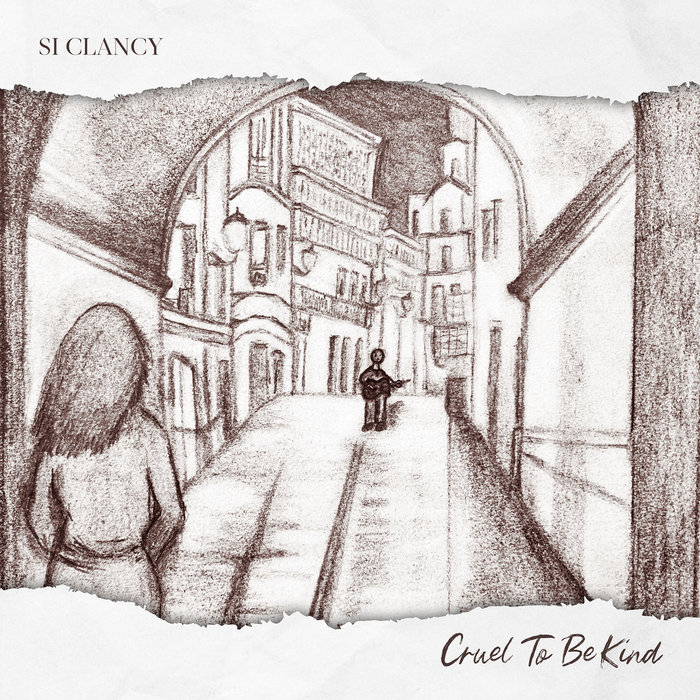 Cruel To Be Kind | Si Clancy