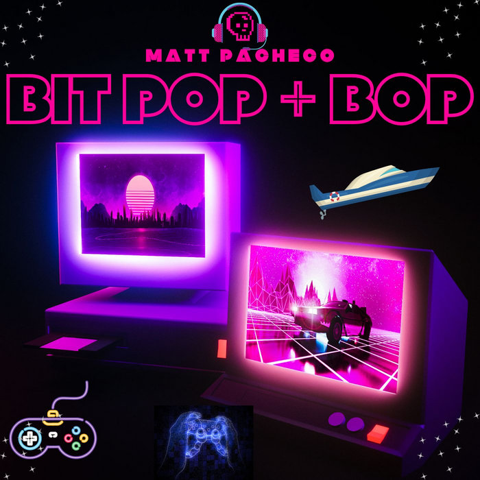 Bit Pop & Bop | Matt Pacheco