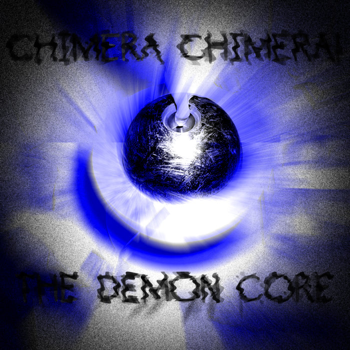 The Demon Core | Chimera Chimera!