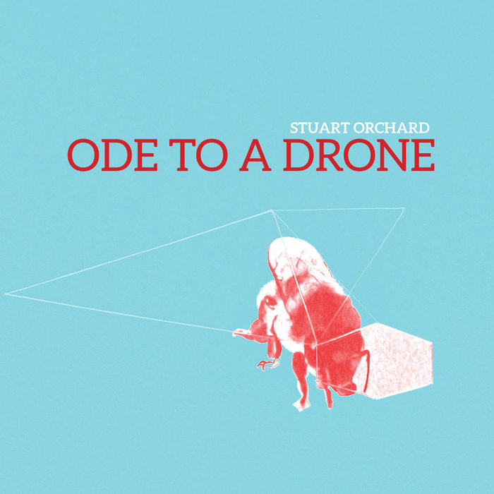 Ode to a Drone | Stuart Orchard