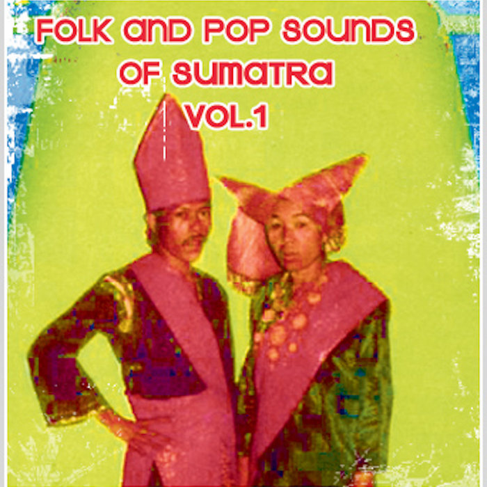Folk and Pop Sounds of Sumatra Vol.1 | V/A | Sublime Frequencies