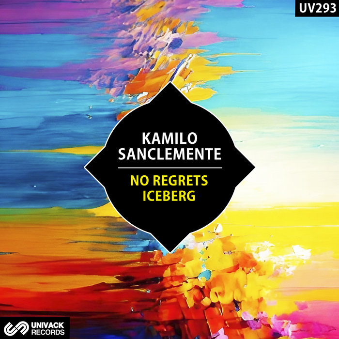 Kamilo Sanclemente - No Regrets / Iceberg EP [Univack] | Kamilo ...