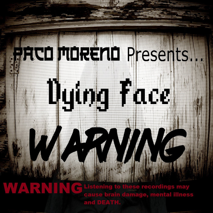 Paco Moreno Presents...Dying Face - WARNING | Dying Face | PMP