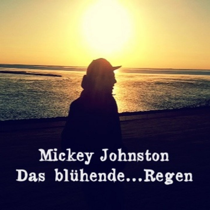 Das blühende...Regen | Mickey Johnston