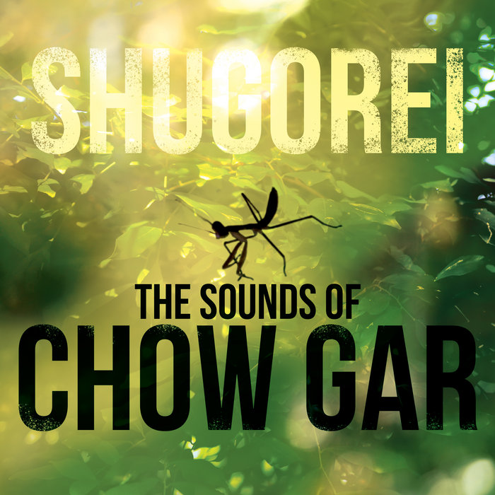 The Sounds Of Chow Gar [OST] | Shugorei & Black Square String Quartet ...