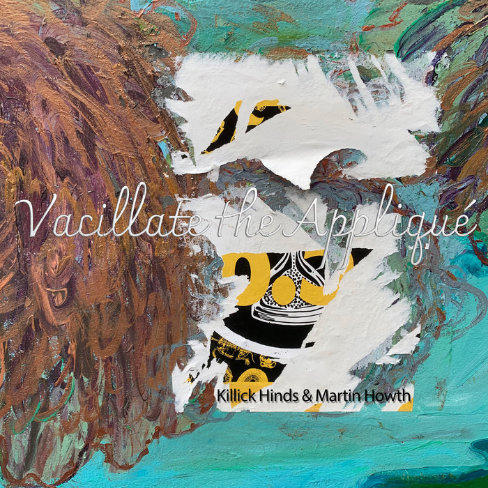 Vacillate the Appliqué | Killick Hinds & Martin Howth | Killick