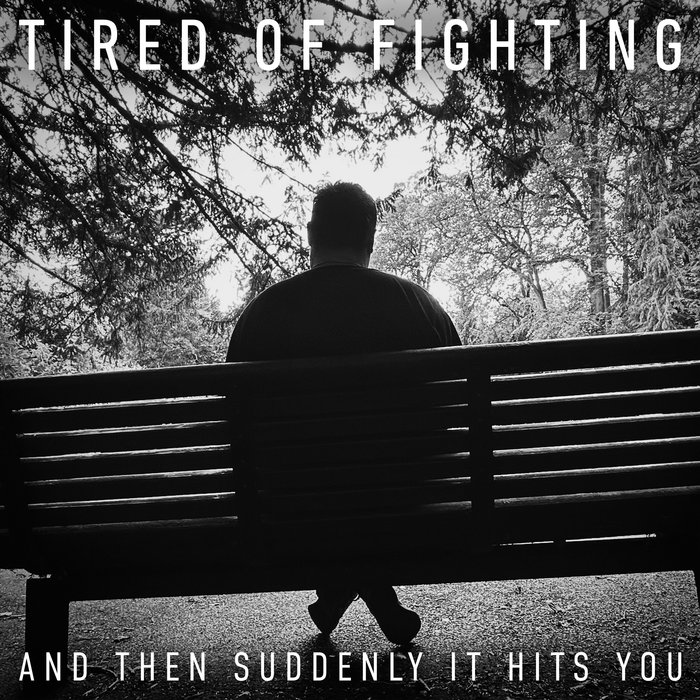 And Then Suddenly It Hits You | Tired of Fighting | Punkerton Records