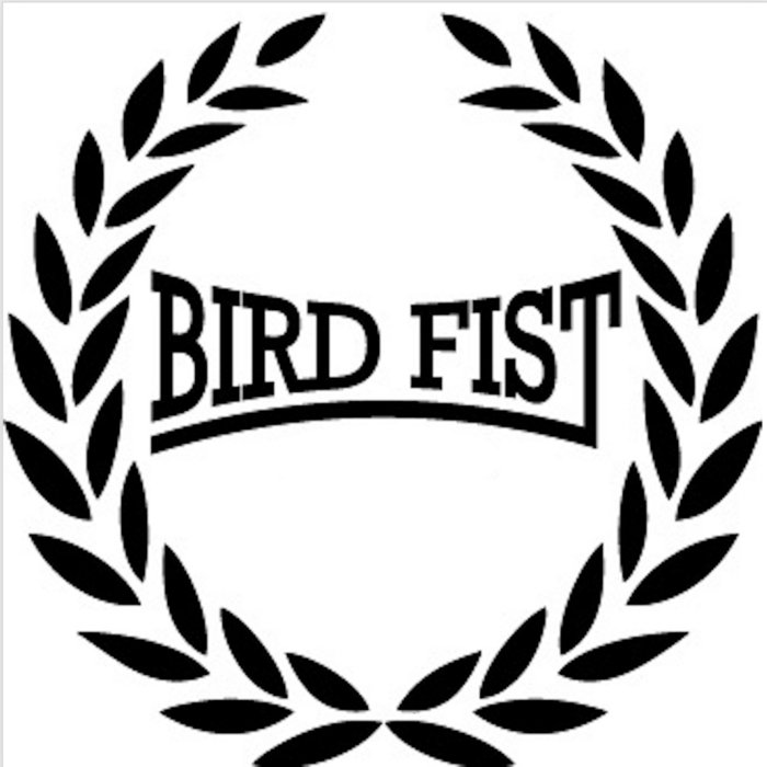Bird Fist | Bird Fist