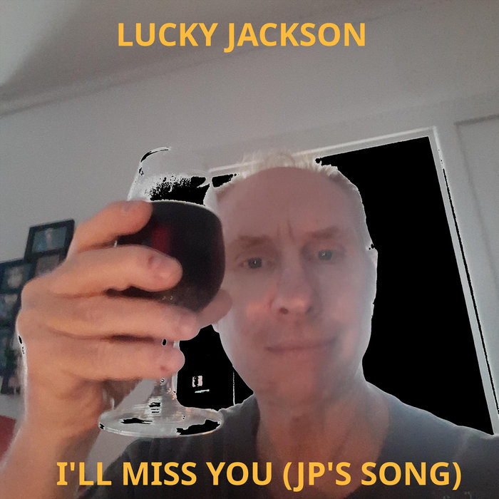 I'LL MISS YOU (JP'S SONG) (SINGLE) | LUCKY JACKSON