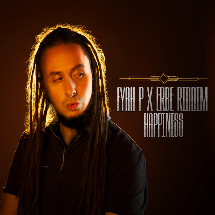 FYAH P X ERBE RIDDIM ''HAPPINESS'' | Fyah P