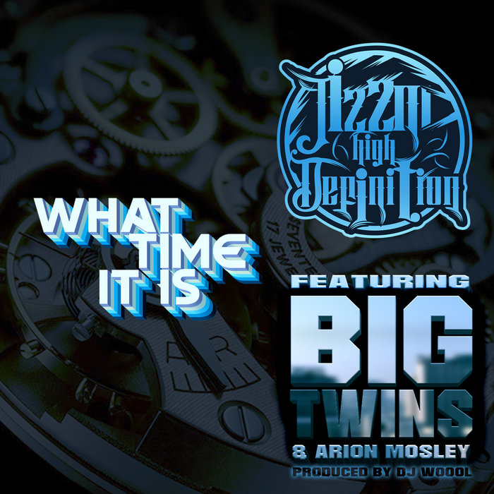 What Time It Is | Jizzm High Definition Feat. Big Twins & Arion Mosley ...