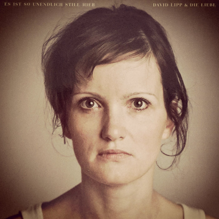 Es ist so unendlich still hier | David Lipp & Die Liebe