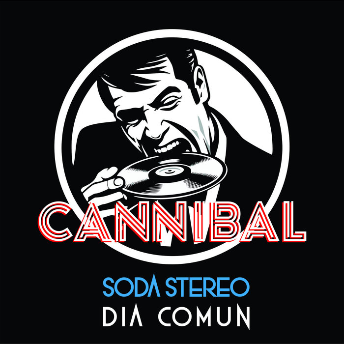 Soda Stereo - Dia comun (Cannibal Mix) | CANNIBAL