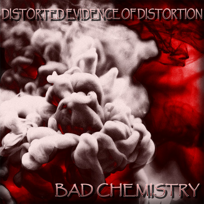 Bad Chemistry | Distorted Evidence of Distortion (D - E - D)
