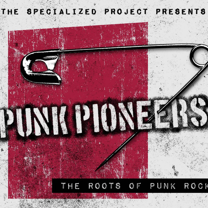 Punk Pioneers - The Roots of Punk Rock | Various | The Specialized Project