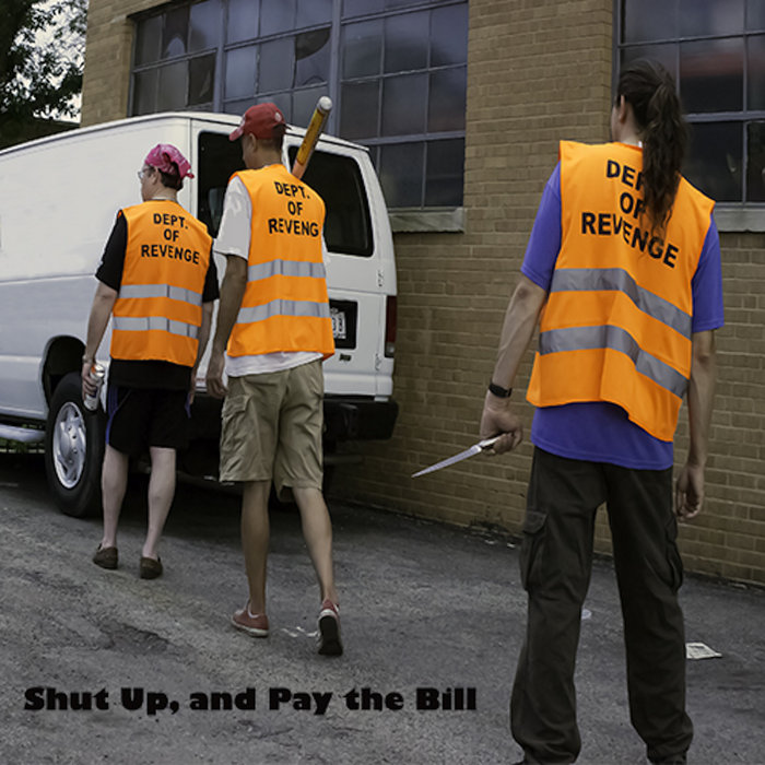 Shut Up and Pay The Bill | Department of Revenge