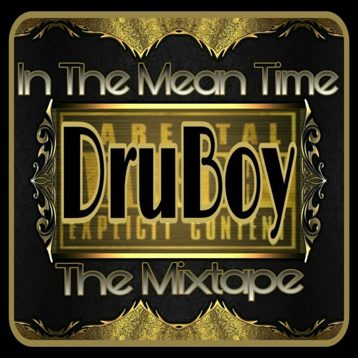 In The Mean Time (The Mixtape) | DruBoy