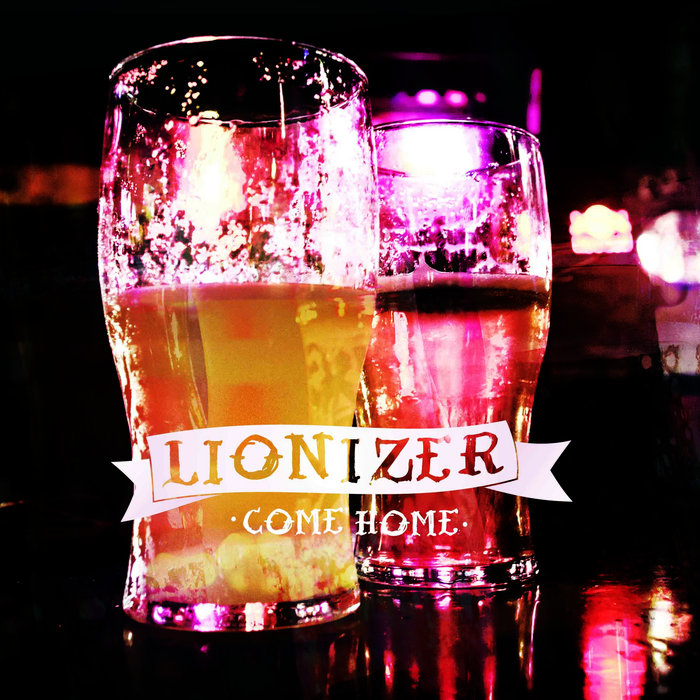 Come Home | Lionizer