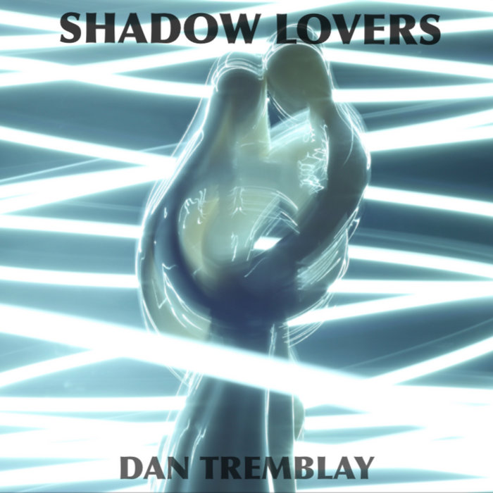 Shadow Lovers | Dan Tremblay