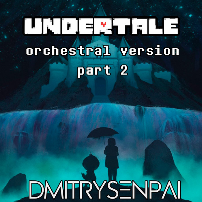 Undertale - orchestral version part 2 by DmitrySenpai | DmitrySenpai