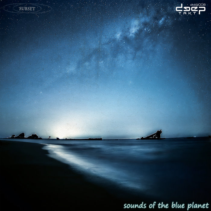 Sounds of the Blue Planet | Subset | Deeptakt Records