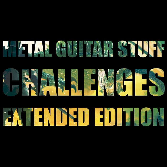 Challenges (Extended Edition) | Metal Guitar Stuff / Backing Tracks