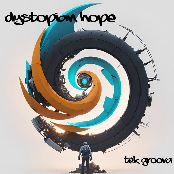 Dystopian Hope | tek groova