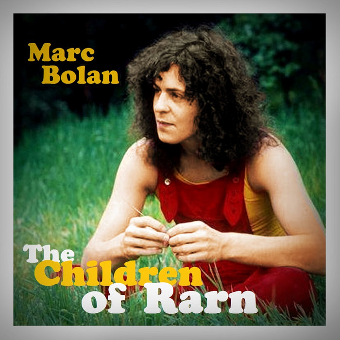 The Children of Rarn | Marc Bolan | Bolan Boogie