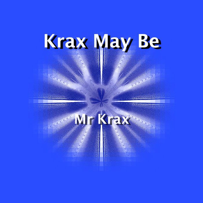 Krax May Be | Mr Krax