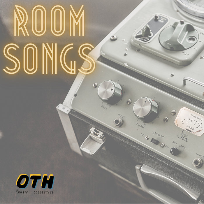 Room Songs | OTH Music Collective