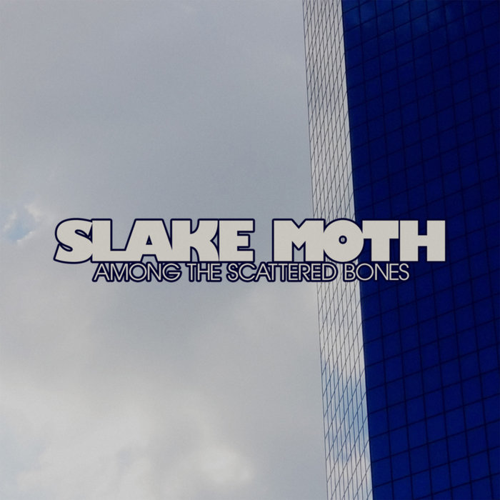 Among the Scattered Bones | Slake Moth | Stephen Boyd
