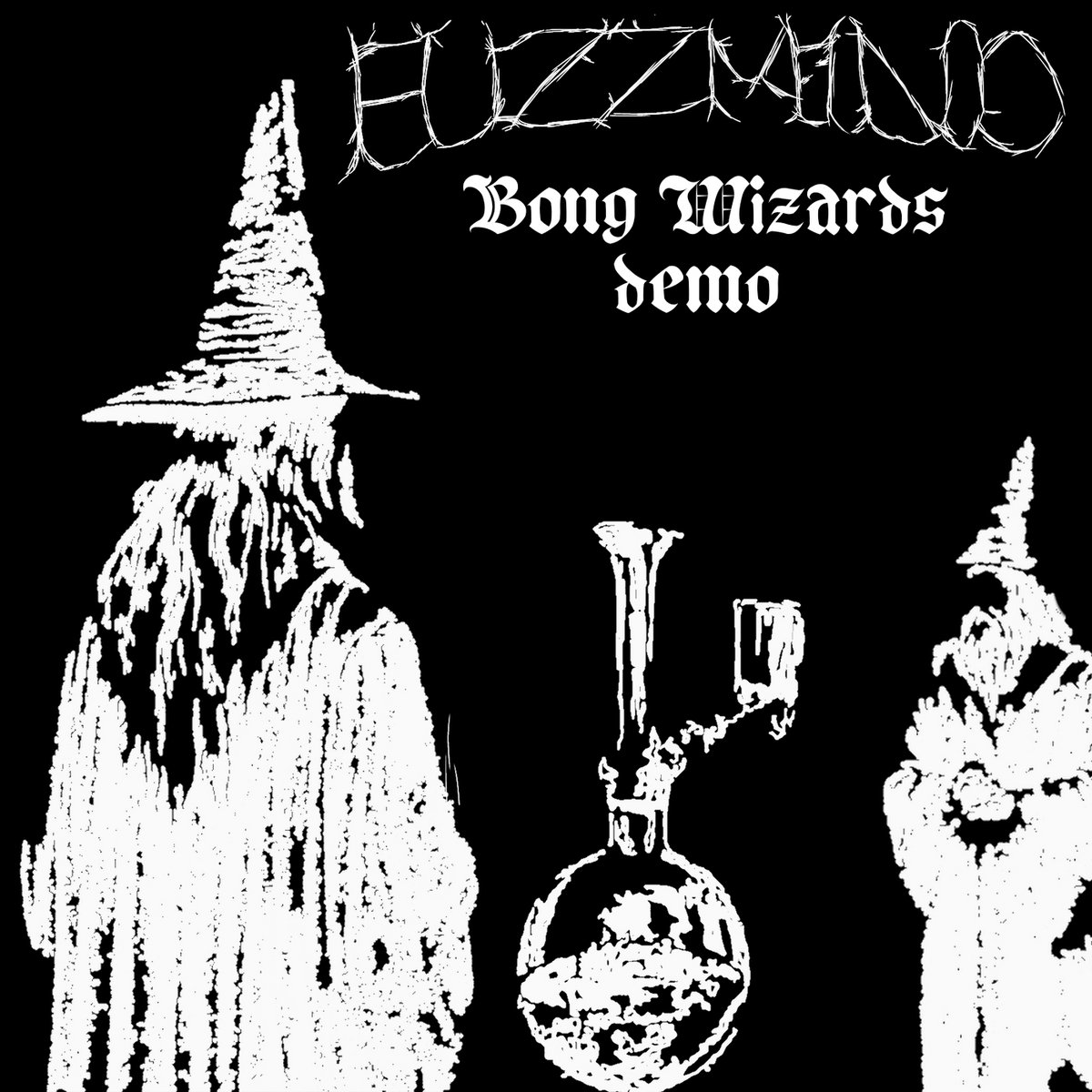 The Bong Wizards Demos | Fuzzmind